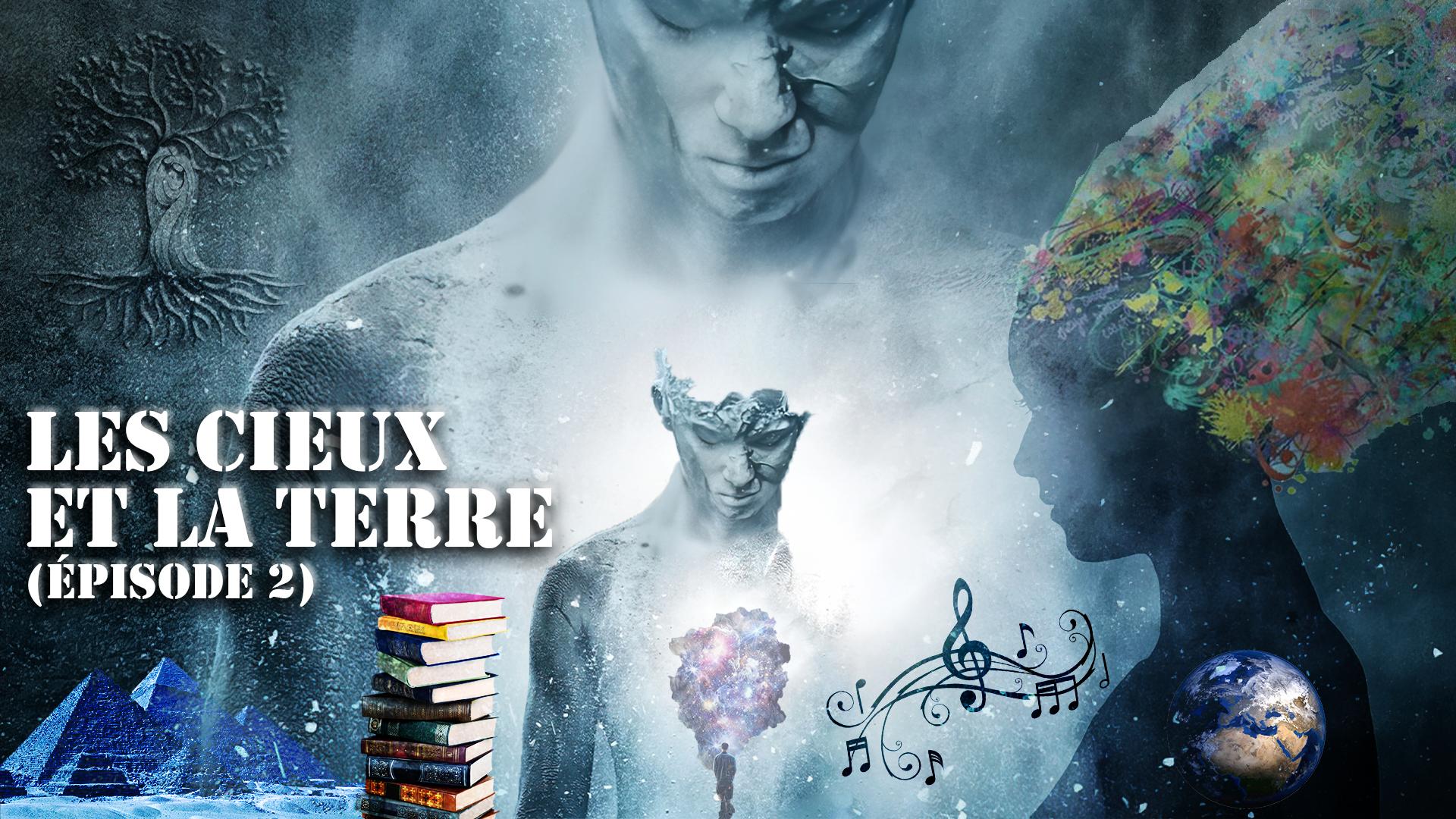 LES CIEUX ET LA TERRE – (ÉPISODE 2) - Y Files